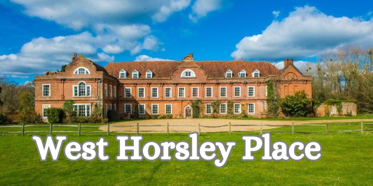 Discover West Horsley Place: A Hidden Gem in Surrey